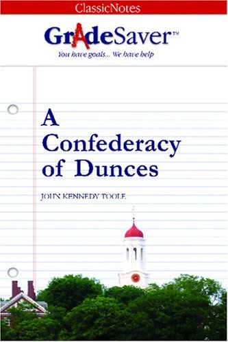 A Confederacy of Dunces (GradeSaver ClassicNotes) by Stephen Hauss ...