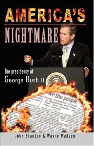 America's Nightmare: The Presidency of George Bush II by John Stanton ...