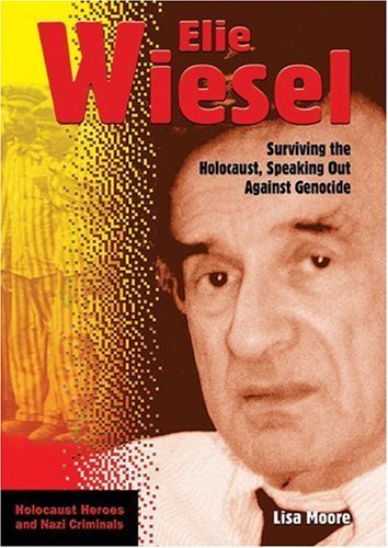 Elie Wiesel: Surviving The Holocaust, Speaking Out Against Genocide by ...