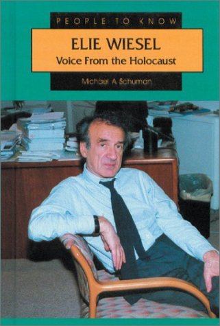 Elie Wiesel: Voice from the Holocaust by Michael A. Schuman | Goodreads