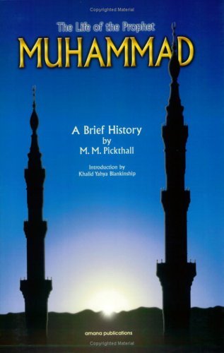The Life of the Prophet Muhammad: A Brief History by Muhammad Marmaduke ...