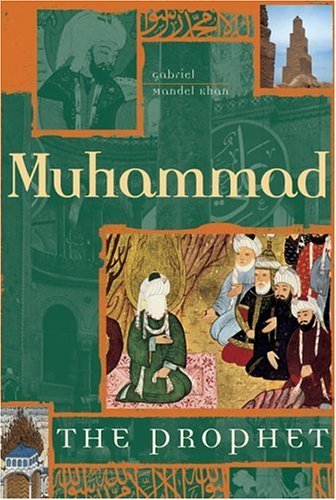 Muhammad: The Prophet by Gabriel Mandel Khan | Goodreads