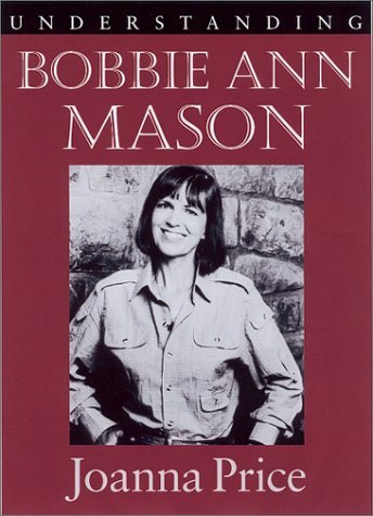 Understanding Bobbie Ann Mason (UCAL) by Joanna Price | Goodreads