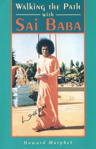 Walking the Path With Sai Baba by Howard Murphet | Goodreads