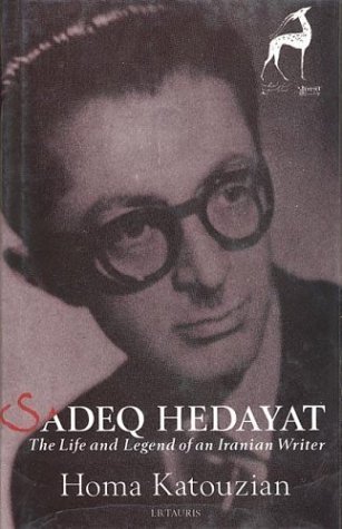 Sadeq Hedayat: The Life and Literature of an Iranian Writer by Homa ...
