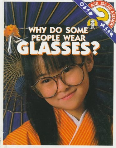 Why Do Some People Wear Glasses? (Ask Isaac Asimov) by Isaac Asimov ...