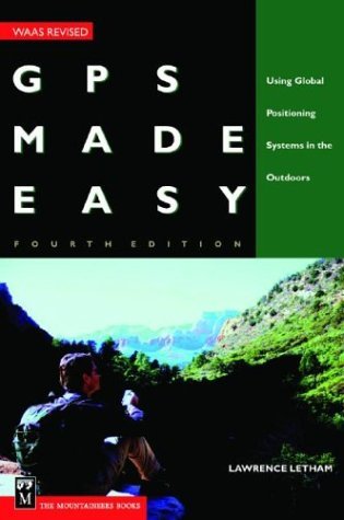 Gps Made Easy: Using Global Positioning Systems in the Outdoors by ...