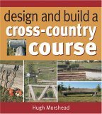 Design and Build a Cross-Country Course by Hugh Morshead | Goodreads