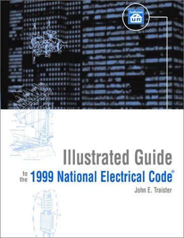 Illustrated Guide to the 1999 National Electrical Code by John E ...