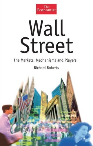 Wall Street: The Markets, Mechanisms and Players by Richard Roberts ...