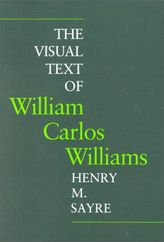 The Visual Text of William Carlos Williams by Henry M. Sayre | Goodreads