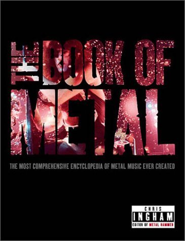 The Book of Metal: The Most Comprehensive Encyclopedia of Metal Music ...