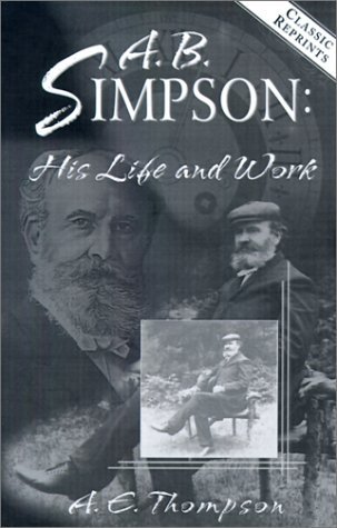 A. B. Simpson: His Life and Work by A.W. Thompson | Goodreads