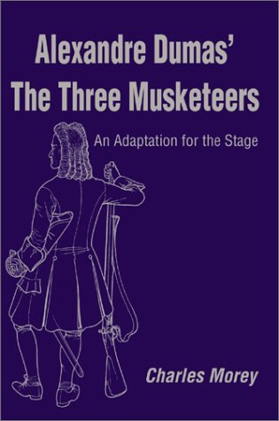 Alexandre Dumas' the Three Musketeers: An Adaptation for the Stage by ...
