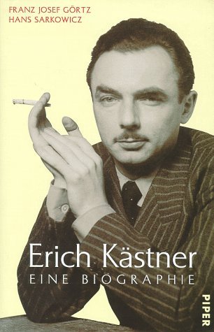 Erich Kästner: Eine Biographie by Franz Josef Görtz | Goodreads
