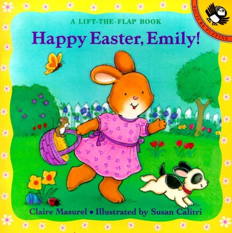 Happy Easter, Emily!: A Lift-the-Flap Book by Claire Masurel | Goodreads