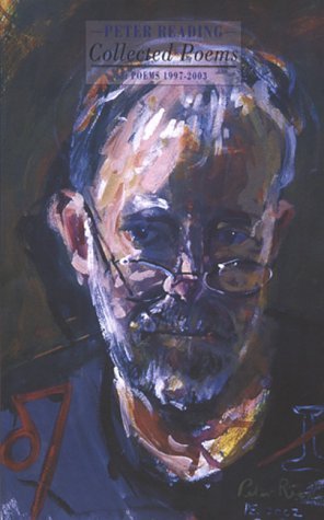 Collected Poems: 3: Poems 1997-2003 by Peter Reading | Goodreads