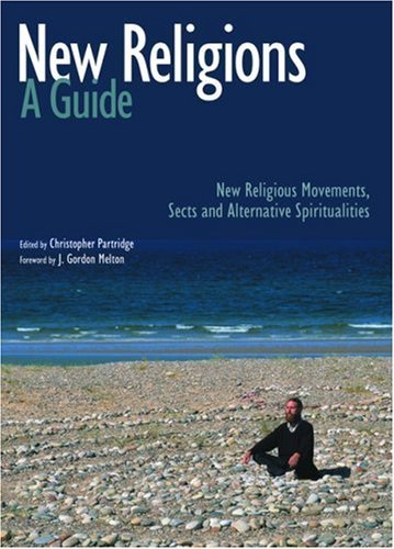 New Religions: A Guide: New Religious Movements, Sects and Alternative ...