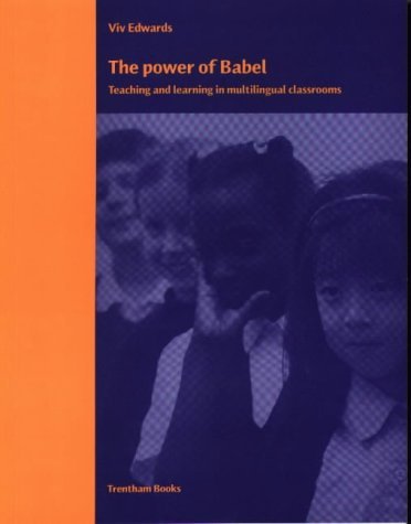 The Power of Babel: Teaching and Learning in Multilingual Classrooms by Viv Edwards | Goodreads