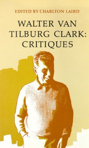 Walter Van Tilburg Clark: Critiques by Charlton Grant Laird | Goodreads
