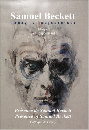 Présence de Samuel Beckett / Presence of Samuel Beckett: Colloque de ...