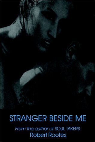 Stranger Beside Me: From the Author of Soul Takers by Robert Rootes ...