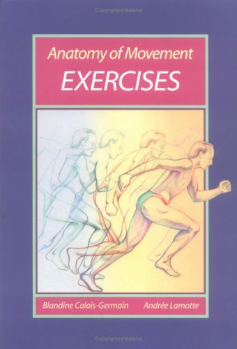 Anatomy of Movement: Exercises by Blandine Calais-Germain | Goodreads