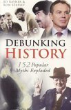 Debunking History: 152 Popular Myths Exploded by Ed Rayner | Goodreads