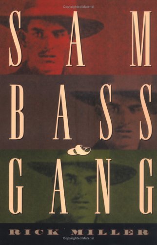 Sam Bass & Gang by Rick Miller | Goodreads