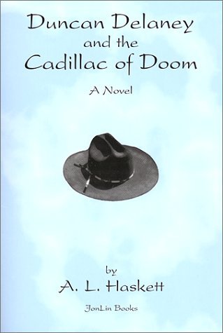 Duncan Delaney and the Cadillac of Doom by A.L. Haskett | Goodreads