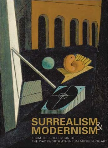 Surrealism and Modernism: From the Collection of the Wadsworth Atheneum ...