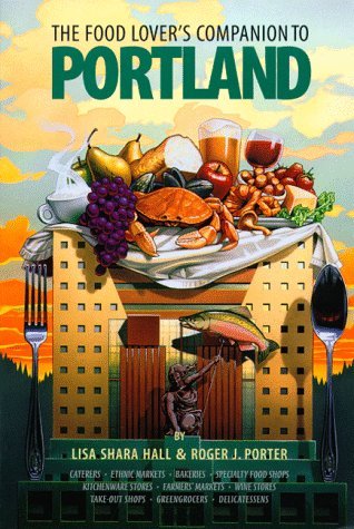 The Food Lover's Companion to Portland by Lisa S. Hall | Goodreads