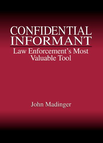 Confidential Informant: Law Enforcement's Most Valuable Tool by John ...