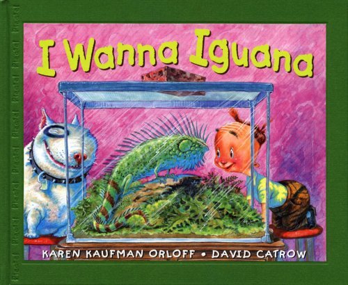 I Wanna Iguana [Modern Gem] by Karen Kaufman Orloff | Goodreads