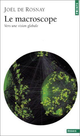 Le Macroscope: Vers Une Vision Globale by Joël de Rosnay | Goodreads