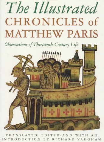 The Illustrated Chronicles of Matthew Paris: Observations of Thirteenth ...