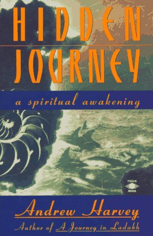 Hidden Journey: A Spiritual Awakening by Andrew Harvey | Goodreads