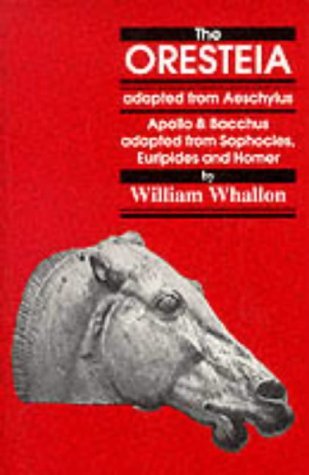 The Oresteia: Apollo & Bacchus by William Whallon | Goodreads