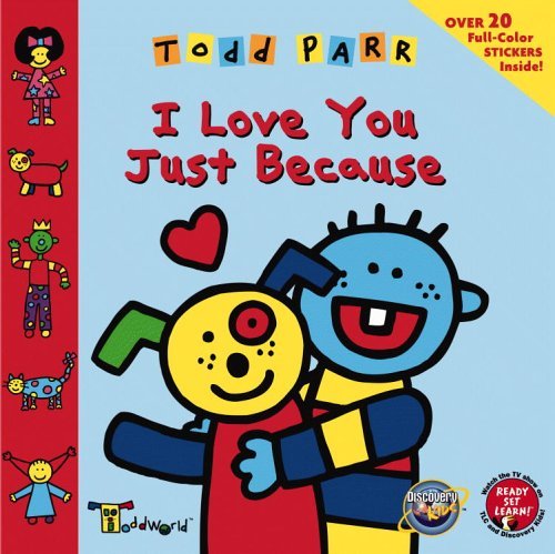 I Love You Just Because by Todd Parr | Goodreads
