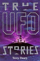 True UFO Stories by Terry Deary | Goodreads