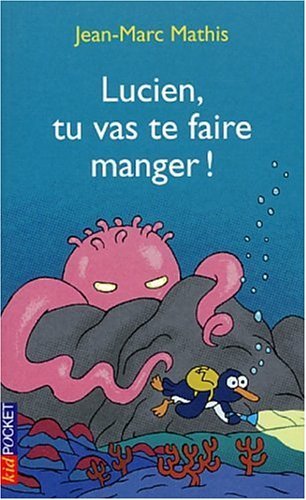 Lucien, tu vas te faire manger ! by Jean-Marc Mathis | Goodreads