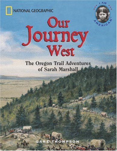 Our Journey West: An Adventure on the Oregon Trail by Gare Thompson ...