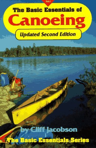 THE BASIC ESSENTIALS OF CANOEING, 2nd Edition by Cliff Jacobson | Goodreads