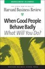 When Good People Behave Badly by Harvard Business Publishing | Goodreads
