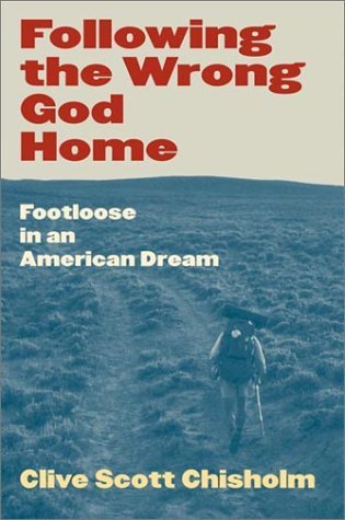 Following the Wrong God Home: Footloose in an American Dream by Clive ...