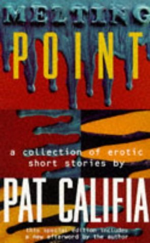 Melting Point: A Collection of Erotic Short Stories by Patrick Califia ...