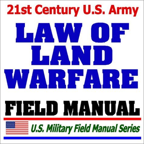 21st Century U.S. Army Law of Land Warfare Manual (FM 27-10) Rules ...