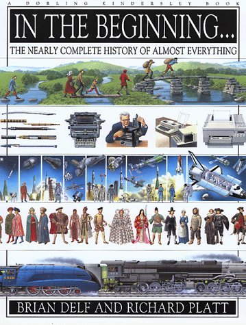 In The Beginning : The Nearly Complete History Of Almost Everything by ...