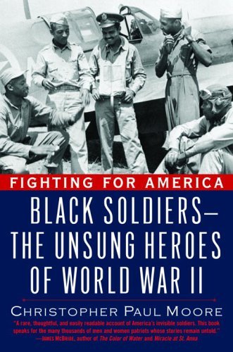 Fighting for America: Black Soldiers-the Unsung Heroes of World War II ...