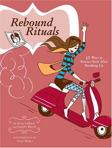 Rebound Rituals: 50 Ways to Bounce Back After Breaking Up by Jennifer ...